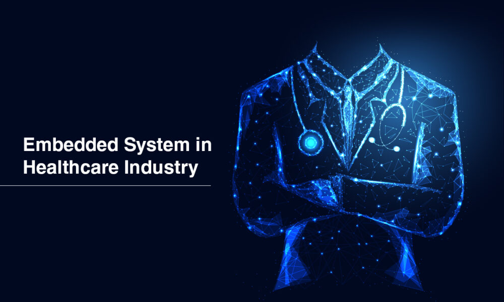 How Embedded System is Changing the Healthcare Industry - TechAnnouncer