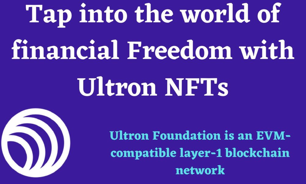 Financial Freedom with Ultron Foundation NFTs