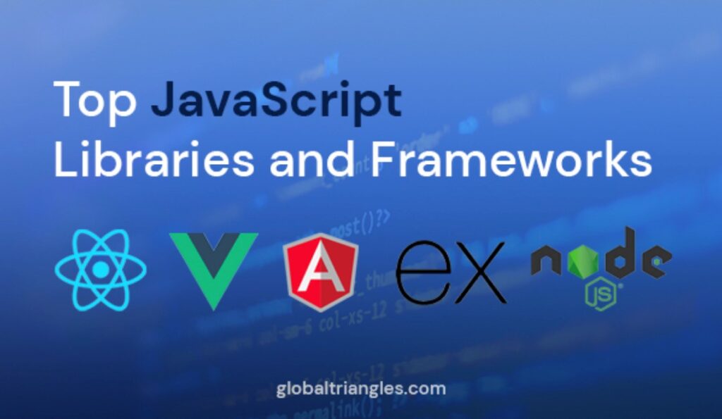 Top JavaScript Libraries and Frameworks Recommended by Global Triangles' Expert Developers ...