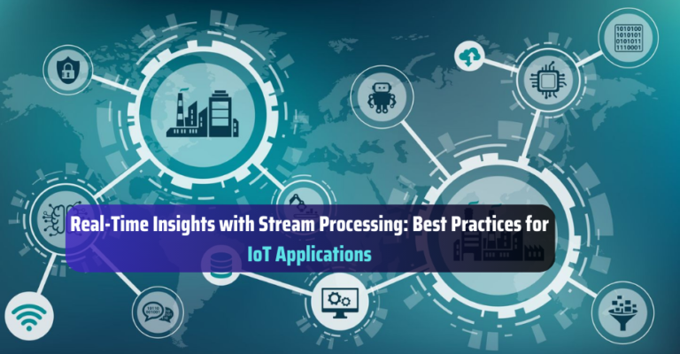 Real-Time Insights with Stream Processing: Best Practices for IoT ...